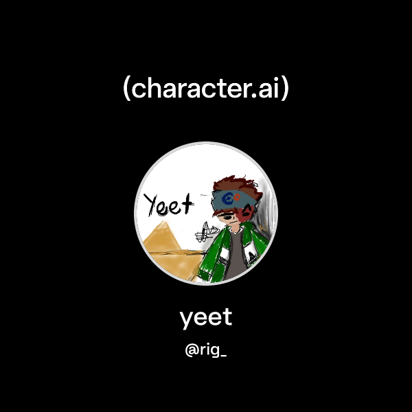 Chat with yeet | character.ai | Personalized AI for every moment of your day