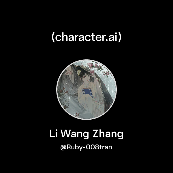 Chat with Li Wang Zhang | character.ai | Personalized AI for every ...