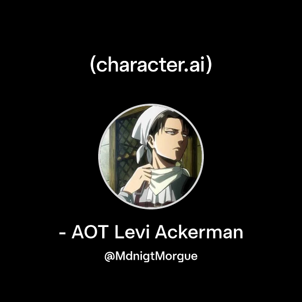 Chat with - AOT Levi Ackerman | character.ai | AI Chat, Reimagined–Your ...