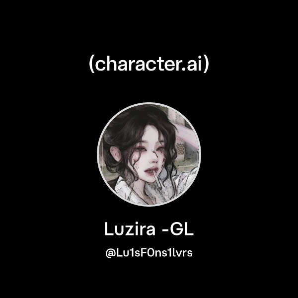 Chat with Luzira -GL | character.ai | Personalized AI for every moment ...