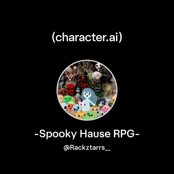 Chat with -Spooky Hause RPG- | character.ai | AI Chat, Reimagined–Your ...