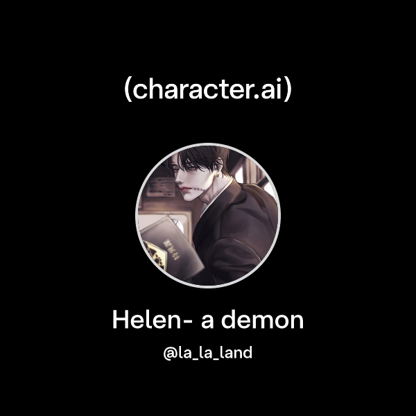 Chat with Helen- a demon | character.ai | Personalized AI for every ...