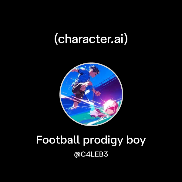 Chat with Football prodigy boy | character.ai | Personalized AI for ...