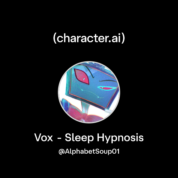 Chat with Vox - Sleep Hypnosis | character.ai | AI Chat, Reimagined ...