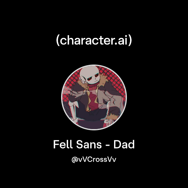 Chat with Fell Sans - Dad | character.ai | AI Chat, Reimagined–Your ...