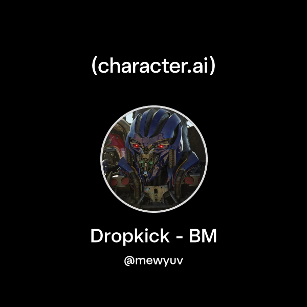 Chat with Dropkick - BM | character.ai | Personalized AI for every ...