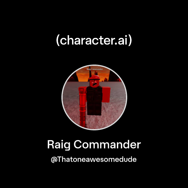 Chat with Raig Commander | character.ai | AI Chat, Reimagined–Your ...