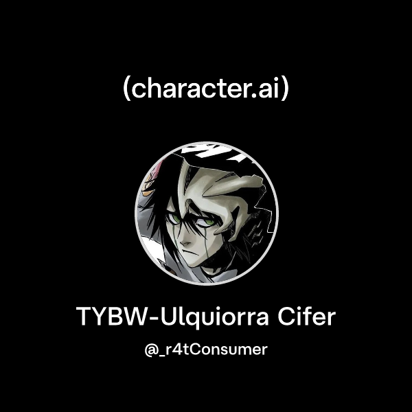 Chat with TYBW-Ulquiorra Cifer | character.ai | AI Chat, Reimagined–Your Words. Your World.