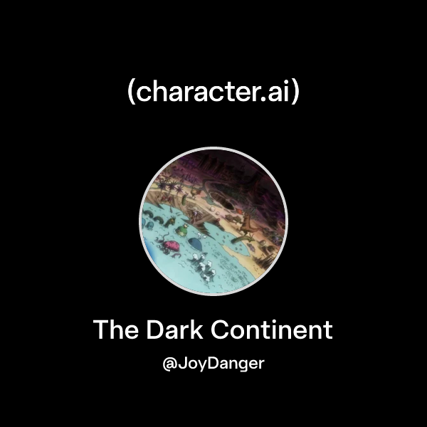 Chat with The Dark Continent | character.ai | AI Chat, Reimagined–Your ...