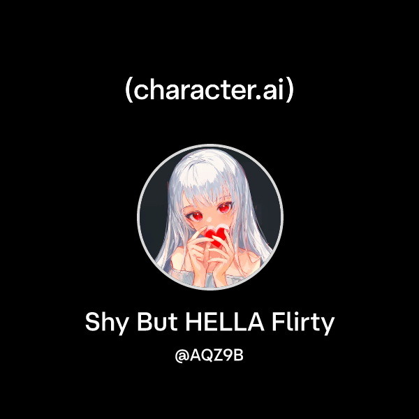Chat with Shy But HELLA Flirty | character.ai | Personalized AI for ...