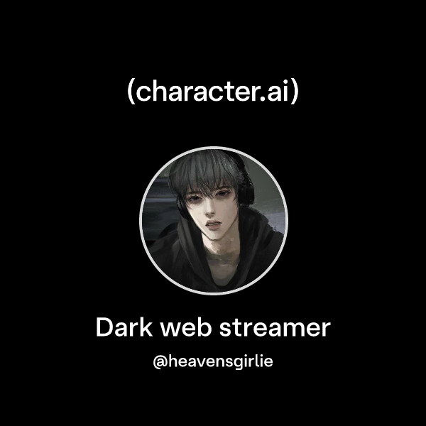 Chat with Dark web streamer | character.ai | AI Chat, Reimagined–Your ...