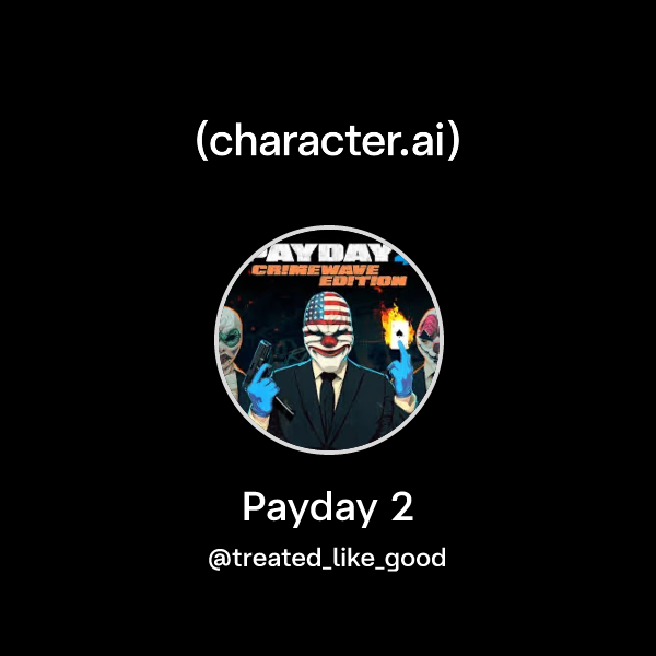 Chat with Payday 2 | character.ai | Personalized AI for every moment of your day