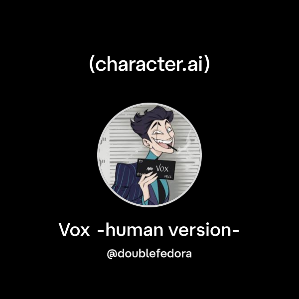 Chat with Vox -human version- | character.ai | Personalized AI for ...