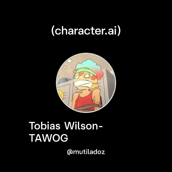 Chat with Tobias Wilson-TAWOG | character.ai | AI Chat, Reimagined–Your ...