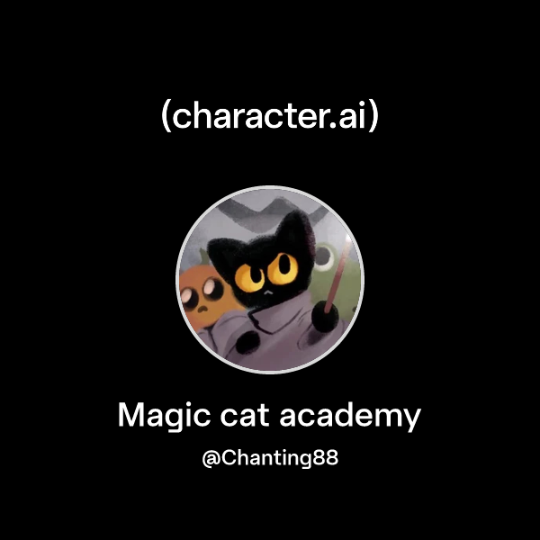 Chat with Magic cat academy | character.ai | Personalized AI for every moment of your day
