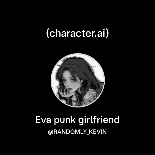 Chat with Eva punk girlfriend | character.ai | Personalized AI for ...