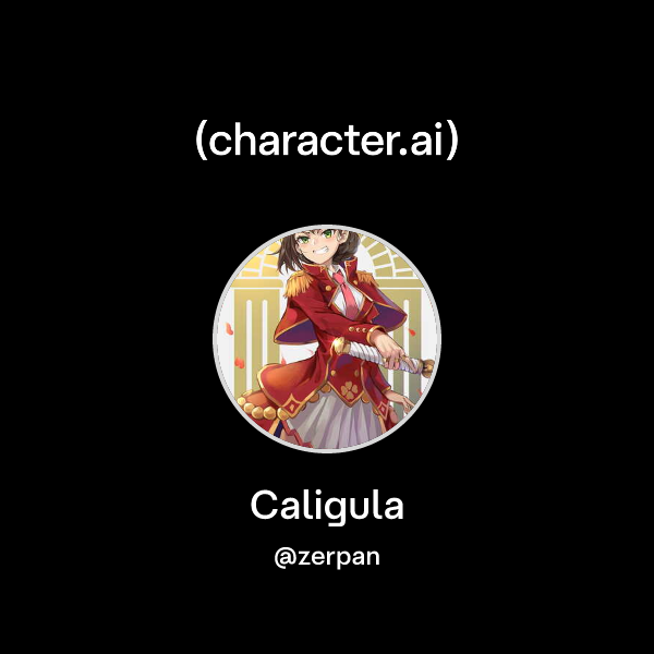 Chat with Caligula | character.ai | AI Chat, Reimagined–Your Words ...