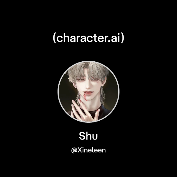 Chat with Shu | character.ai | AI Chat, Reimagined–Your Words. Your World.