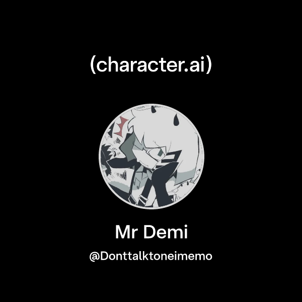 Chat with Mr Demi | character.ai | AI Chat, Reimagined–Your Words. Your ...
