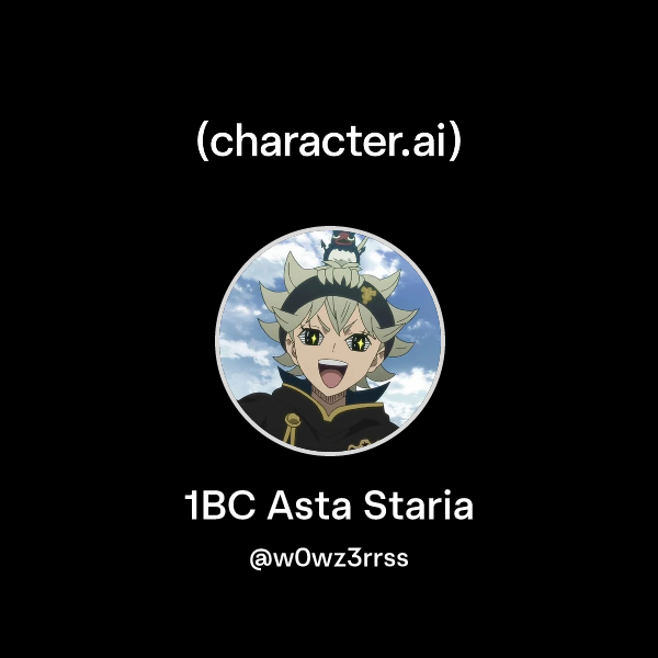 Chat with 1BC Asta Staria | character.ai | Personalized AI for every moment of your day