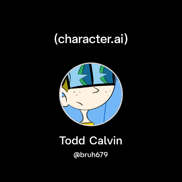Chat with Todd Calvin | character.ai | AI Chat, Reimagined–Your Words ...