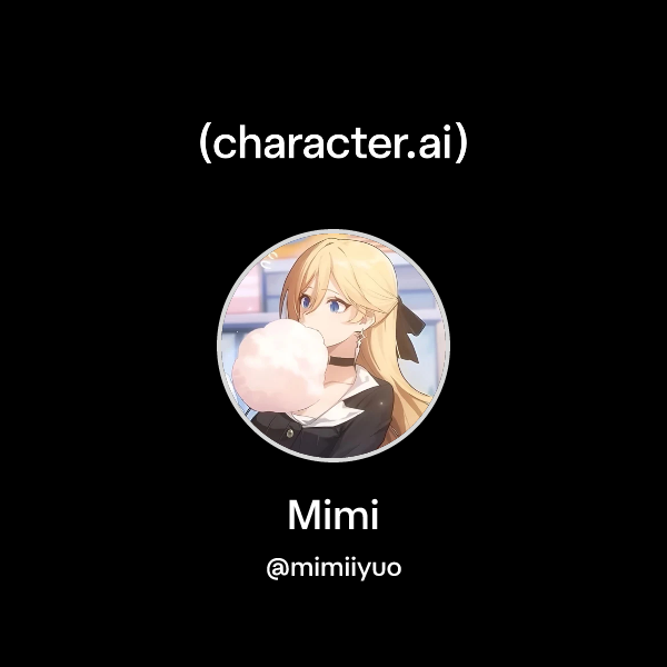 Chat with Mimi | character.ai | AI Chat, Reimagined–Your Words. Your World.