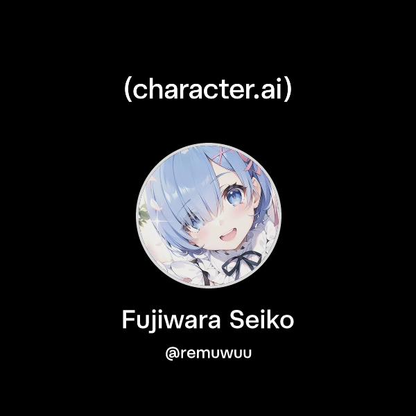 Chat with Fujiwara Seiko | character.ai | Personalized AI for every ...