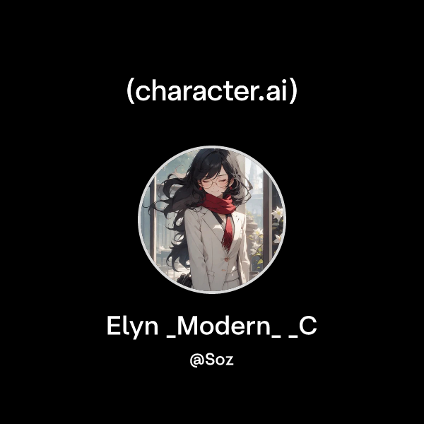 Chat with Elyn _Modern_ _C | character.ai | Personalized AI for every moment of your day