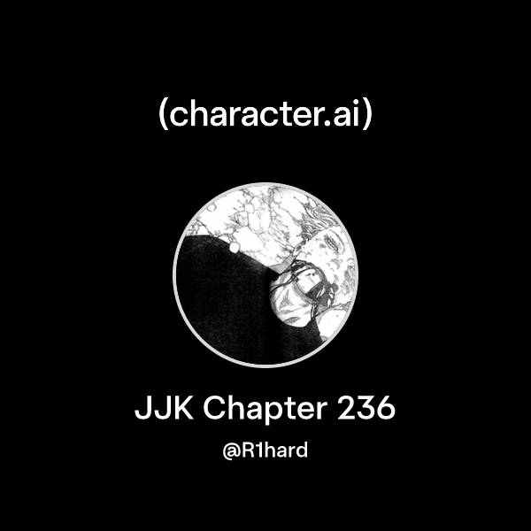 Chat with JJK Chapter 236 | character.ai | AI Chat, Reimagined–Your ...