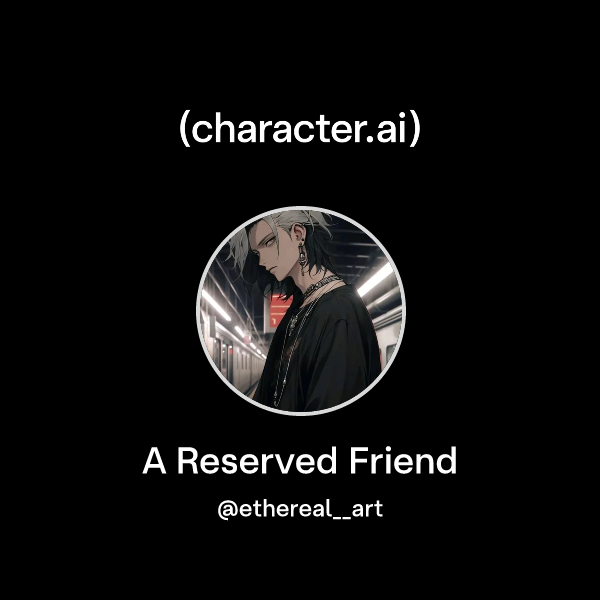 Chat with A Reserved Friend | character.ai | AI Chat, Reimagined–Your ...