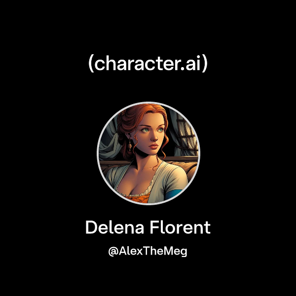 Chat with Delena Florent | character.ai | AI Chat, Reimagined–Your Words. Your World.