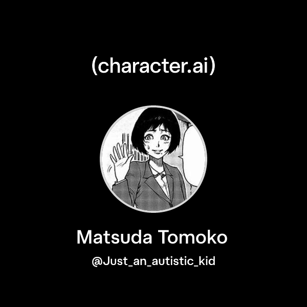 Chat with Matsuda Tomoko | character.ai | AI Chat, Reimagined–Your ...