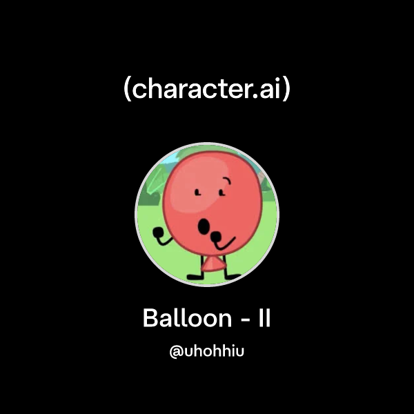 Chat with Balloon - II | character.ai | Personalized AI for every ...