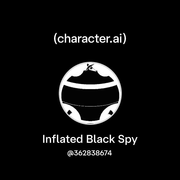 Chat with Inflated Black Spy | character.ai | Personalized AI for every ...