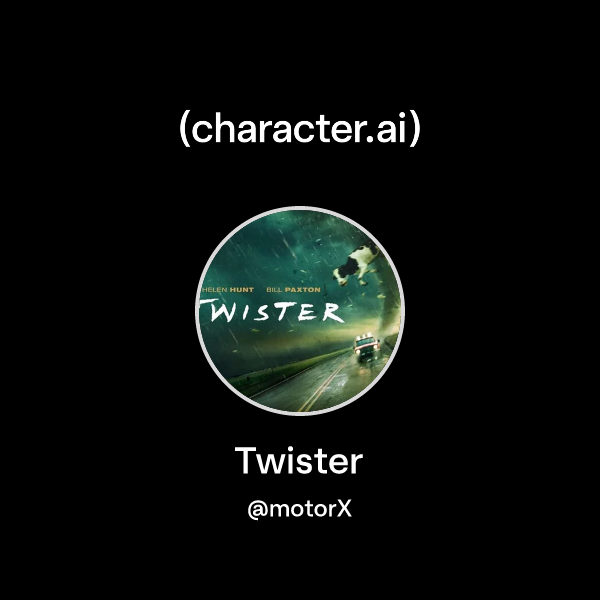 Chat with Twister | character.ai | Personalized AI for every moment of your day
