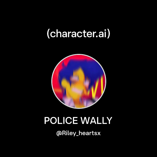 Chat with POLICE WALLY | character.ai | Personalized AI for every ...