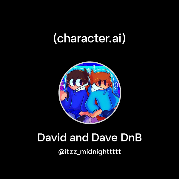 Chat with David and Dave DnB | character.ai | AI Chat, Reimagined–Your ...