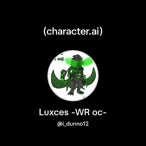 Chat with Luxces -WR oc- | character.ai | AI Chat, Reimagined–Your Words. Your World.