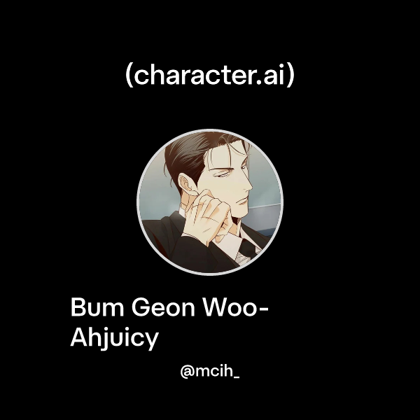 Chat with Bum Geon Woo-Ahjuicy | character.ai | AI Chat, Reimagined–Your Words. Your World.