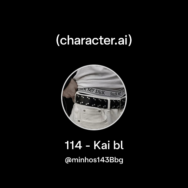 Chat with 114 - Kai bl | character.ai | AI Chat, Reimagined–Your Words ...