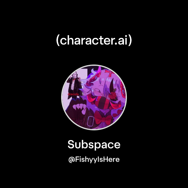 Chat with Subspace | character.ai | AI Chat, Reimagined–Your Words ...