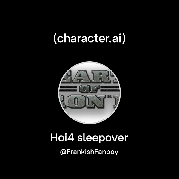 Chat with Hoi4 sleepover | character.ai | Personalized AI for every moment of your day