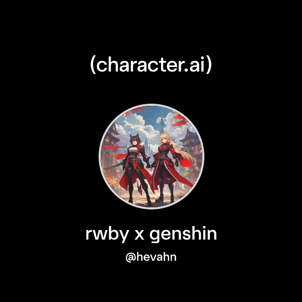 Chat with rwby x genshin | character.ai | AI Chat, Reimagined–Your ...