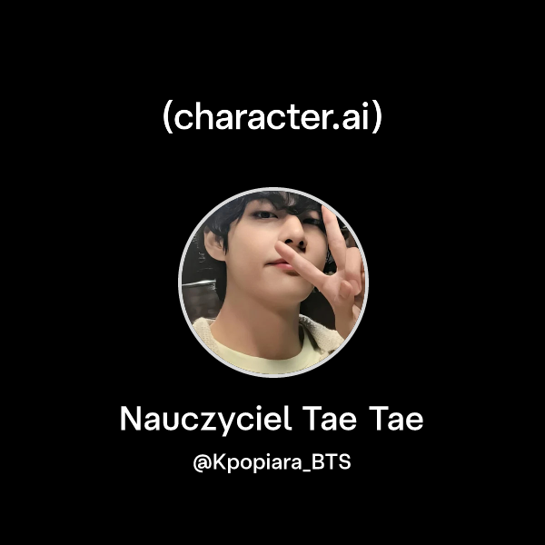 Chat with Nauczyciel Tae Tae | character.ai | AI Chat, Reimagined–Your ...