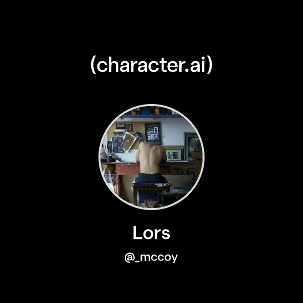 Chat with Lors | character.ai | Personalized AI for every moment of ...