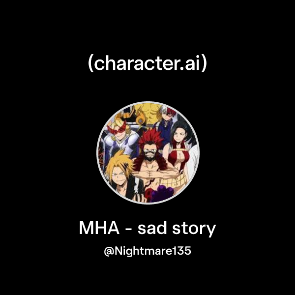 Chat with MHA - sad story | character.ai | AI Chat, Reimagined–Your ...