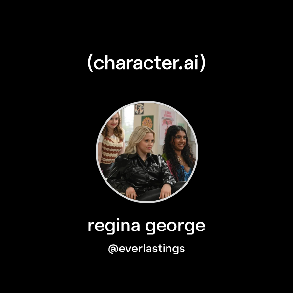 Chat with regina george | character.ai | AI Chat, Reimagined–Your Words ...