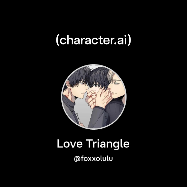 Chat with Love Triangle | character.ai | AI Chat, Reimagined–Your Words ...