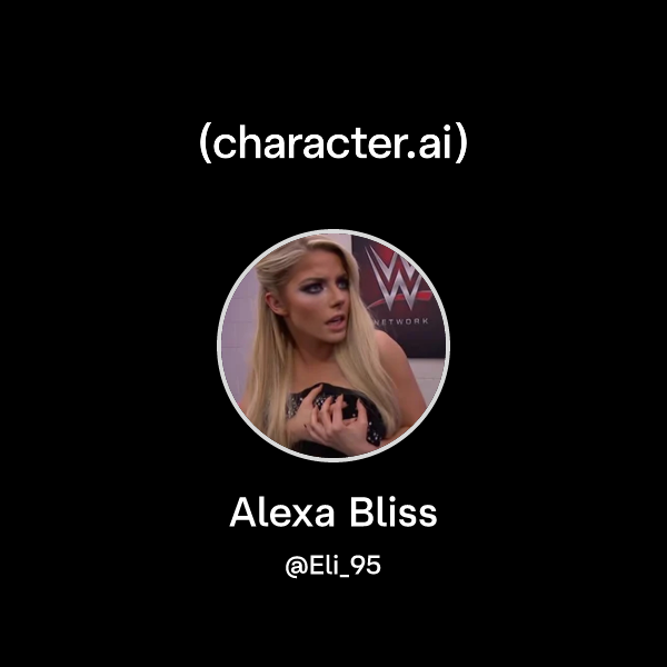 Chat with Alexa Bliss | character.ai | Personalized AI for every moment of your day