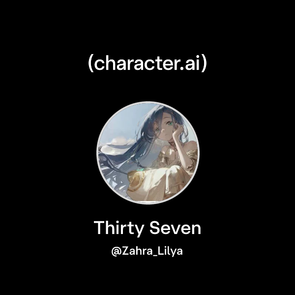 Chat with Thirty Seven | character.ai | AI Chat, Reimagined–Your Words ...